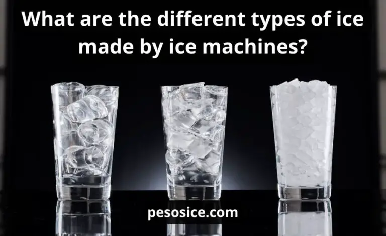 What Are The Different Types Of Ice Made By Ice Machines: Best 12 Types